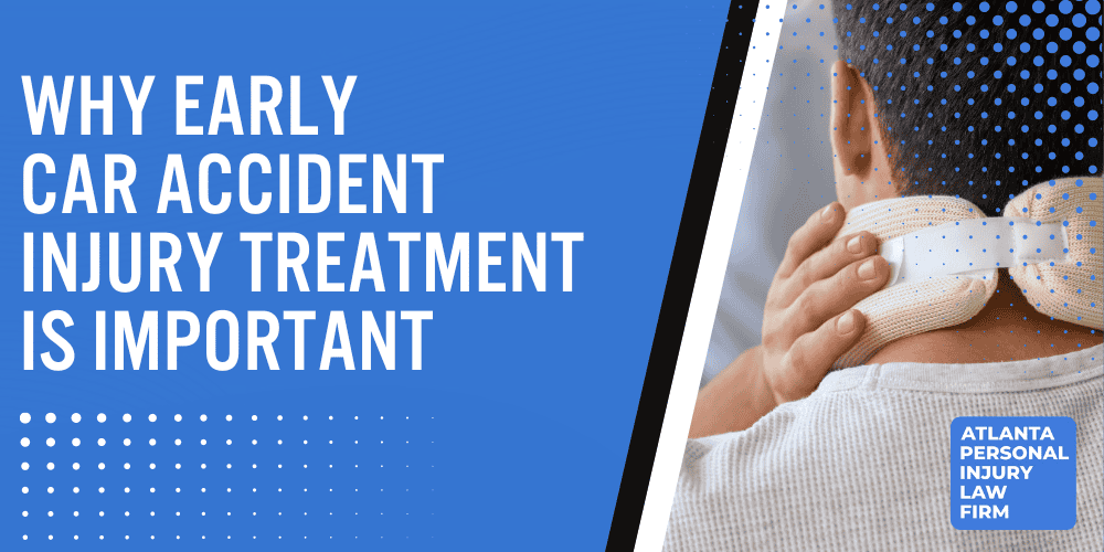 Why Early Car Accident Injury Treatment Is Important | Atlanta Personal ...